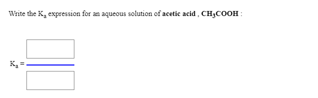 Solved Write the Ka expression for an aqueous solution of | Chegg.com