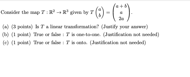 Solved a + b a Consider the map T : R2 + R3 given by T (3) b | Chegg.com