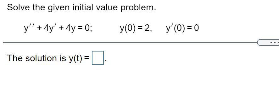 Solved Solve the given initial value problem. y'' + 4y' + 4y | Chegg.com