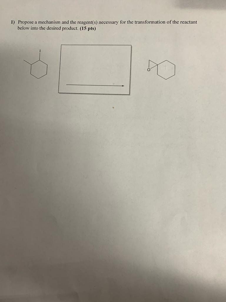 Solved 1) Propose a mechanism and the reagent(s) necessary | Chegg.com