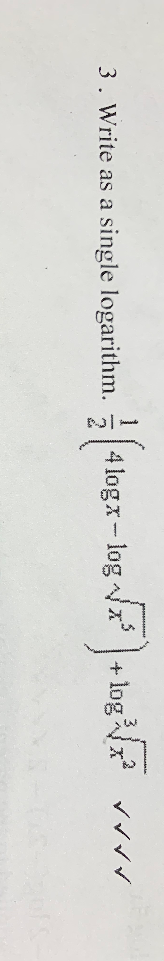 Solved + log 3. 3. Write as a single logarithm. 4 logx- log | Chegg.com
