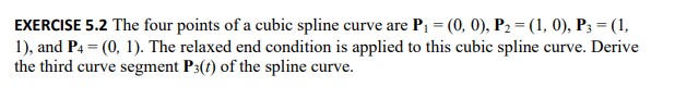 Solved EXERCISE 5.2 The four points of a cubic spline curve | Chegg.com