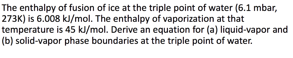 Solved The enthalpy of fusion of ice at the triple point of | Chegg.com
