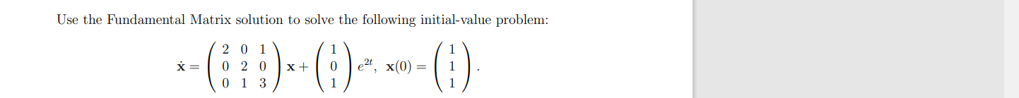 Solved Use the Fundamental Matrix solution to solve the | Chegg.com