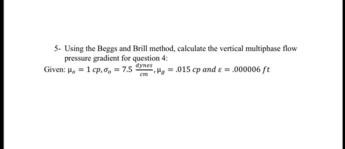 5. Using the Beggs and Brill method, calculate the | Chegg.com