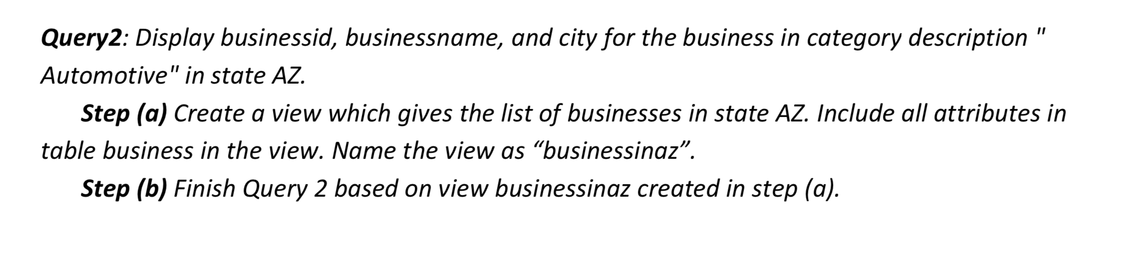 Solved Query2: Display businessid, businessname, and city | Chegg.com