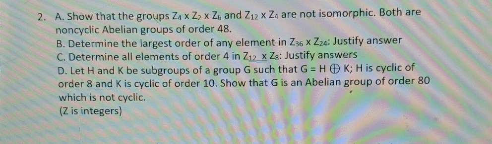 Solved 2. A. Show that the groups Za X Z2 x Z6 and Z12 X Z, | Chegg.com