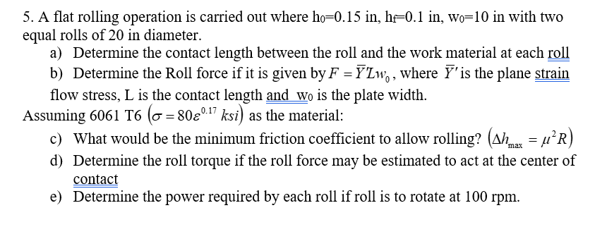 Solved 5. A flat rolling operation is carried out where | Chegg.com