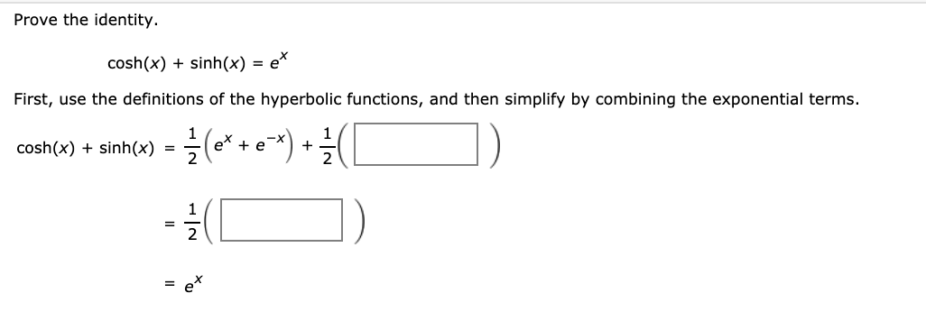 Solved Prove the identity. cosh(x) + sinh(x) = et First, use | Chegg.com