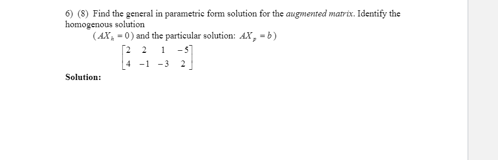 Solved 6) (8) Find the general in parametric form solution | Chegg.com