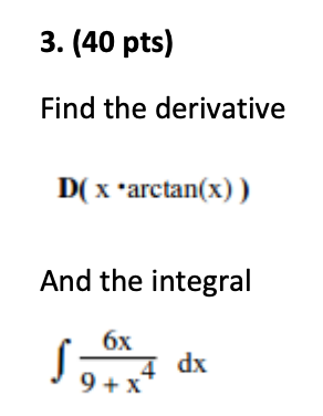 Solved 3. (40 pts) Find the derivative D( x arctan(x)) And | Chegg.com