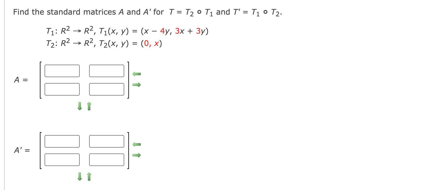 Solved Find the standard matrices A and A′ for T=T2∘T1 and | Chegg.com