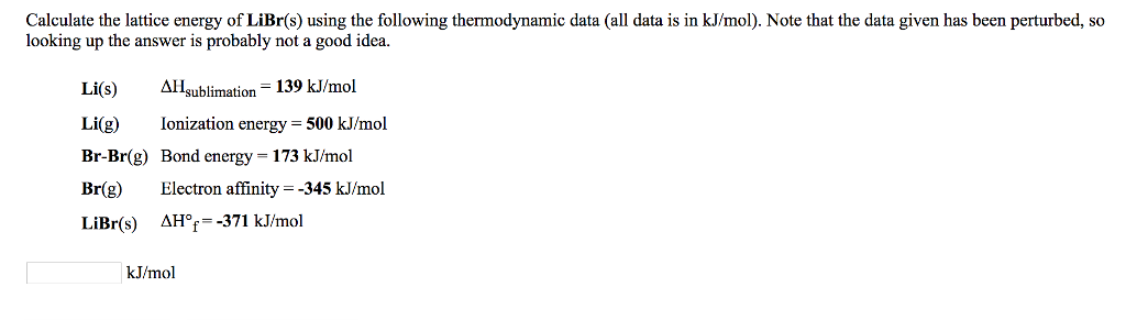 Solved Calculate the lattice energy of LiBr(s) using the | Chegg.com
