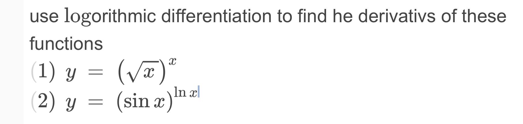 Solved use logorithmic differentiation to find he derivativs | Chegg.com