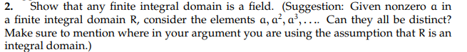Solved 2. Show that any finite integral domain is a field. | Chegg.com
