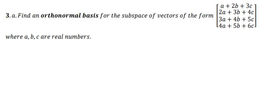 Solved a 2b 3c 2a +3b 4c 3a 4b 5c 3. a. Find an orthonormal | Chegg.com
