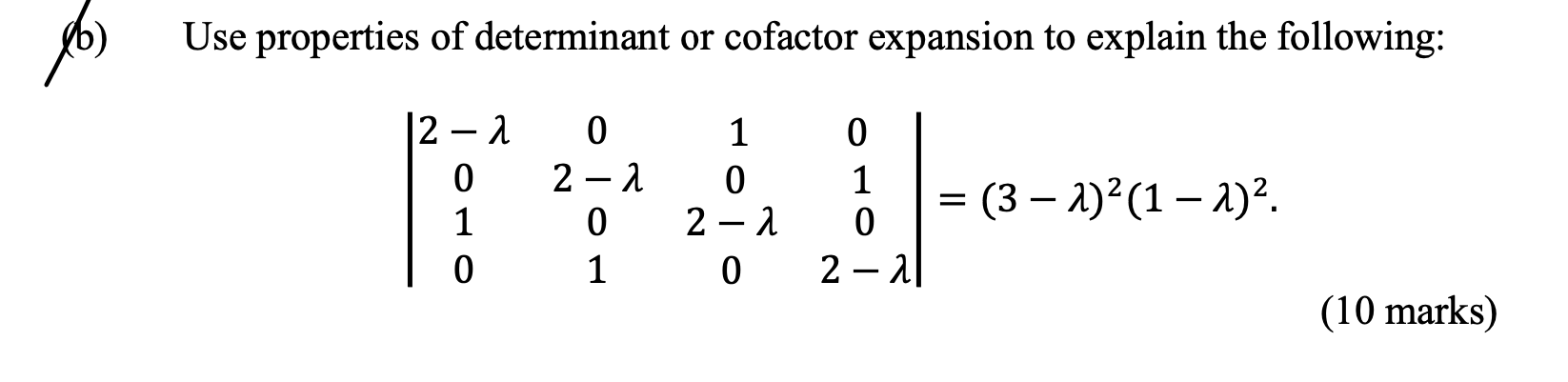 Solved (b) ﻿Use properties of ﻿determinant or ﻿cofactor | Chegg.com