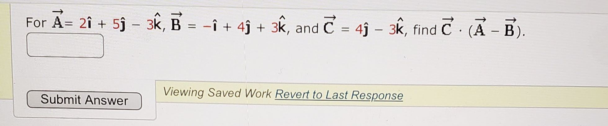 Solved For A=2i^+5j^−3k^,B=−i^+4 ^+3k^, and C=4j^−3k^, find | Chegg.com