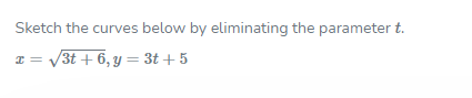 Solved Sketch the curves below by eliminating the parameter | Chegg.com