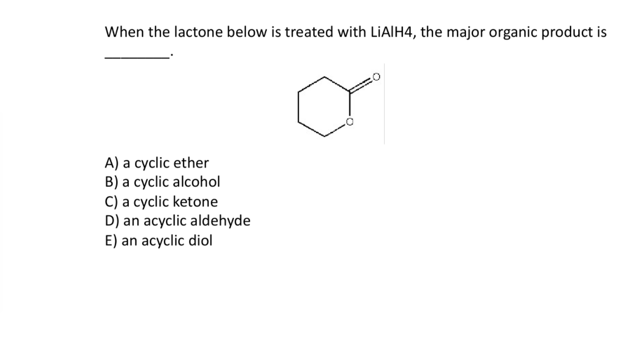 Solved When the lactone below is treated with LiAlH4, the | Chegg.com