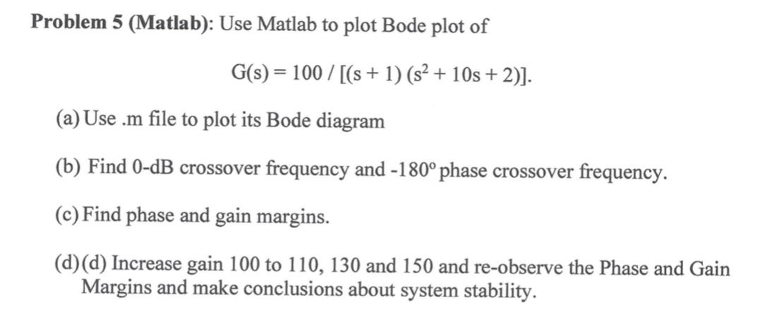 Solved Problem 5 (Matlab): Use Matlab to plot Bode plot of | Chegg.com