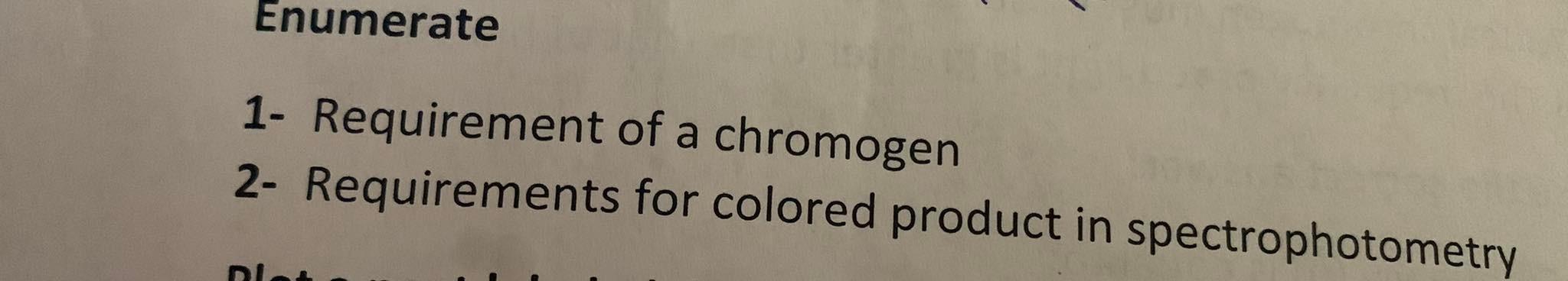 Solved Enumerate 1- Requirement of a chromogen 2- | Chegg.com