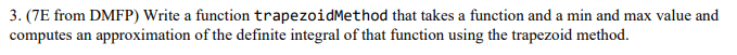 Solved 3. (7E from DMFP) Write a function trapezoidMethod | Chegg.com