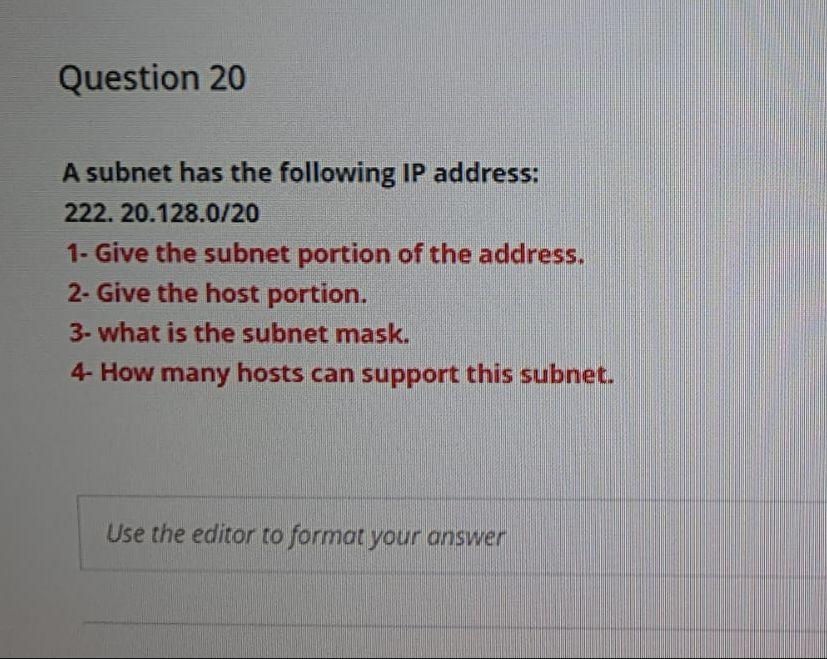 Solved Question 20 A subnet has the following IP address: | Chegg.com