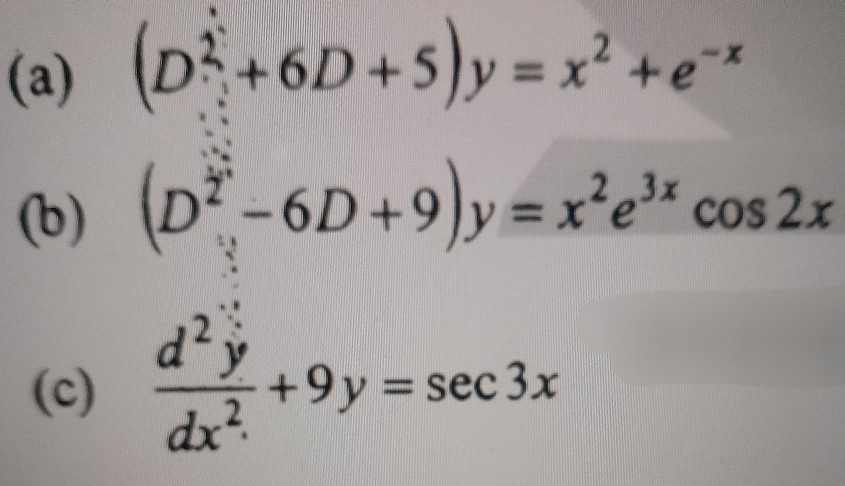 Solved (a) (D2+6D+5)y=x2+e−x (b) (D2−6D+9)y=x2e3xcos2x (c) | Chegg.com