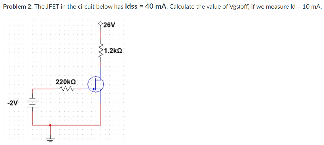 Solved Problem 2: The JFET in the circuit below has Idss | Chegg.com