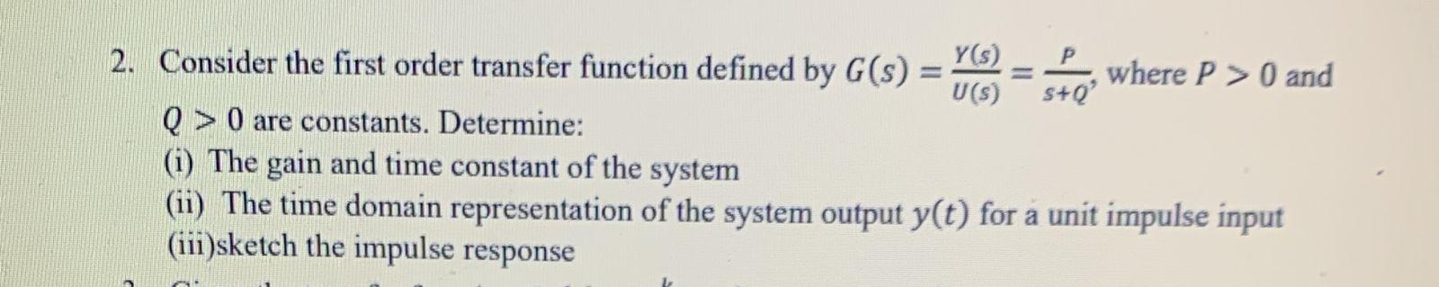 Solved 2. Consider the first order transfer function defined | Chegg.com