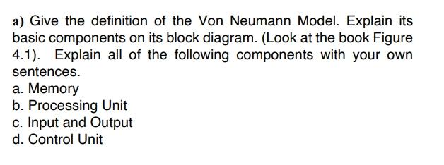 Solved a) Give the definition of the Von Neumann Model. | Chegg.com