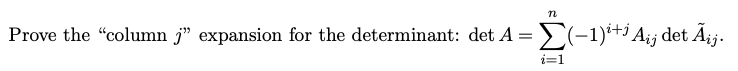 Solved Prove the "column j " expansion for the determinant: | Chegg.com