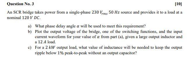 Solved Question No. 3 [10] An SCR bridge takes power from a | Chegg.com