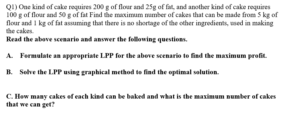 Q1) One kind of cake requires 200 g of flour and 25g | Chegg.com