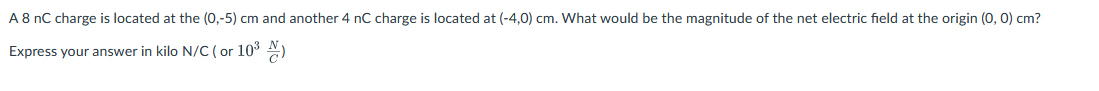 Solved A 8nC charge is located at the (0,−5)cm and another | Chegg.com