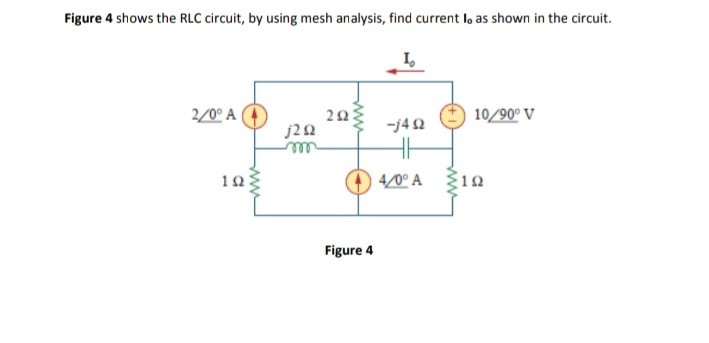 Solved Figure 4 shows the RLC circuit, by using mesh | Chegg.com