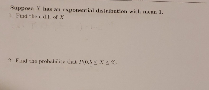 Solved Suppose X has an exponential distribution with mean 1 | Chegg.com