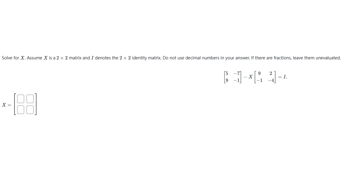 Solved Solve For X assume X is A 2×2 matrix And I