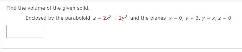 Solved Find the volume of the given solid. Enclosed by the | Chegg.com