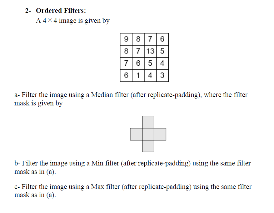 Solved 2- Ordered Filters: A 4×4 image is given by a- Filter | Chegg.com