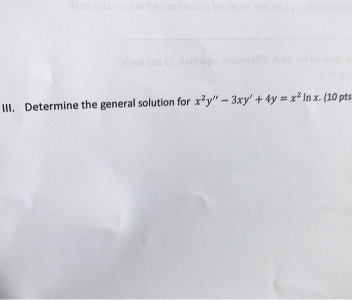 Solved Determine the general solution for x^2y" - 3xy' + 4y | Chegg.com