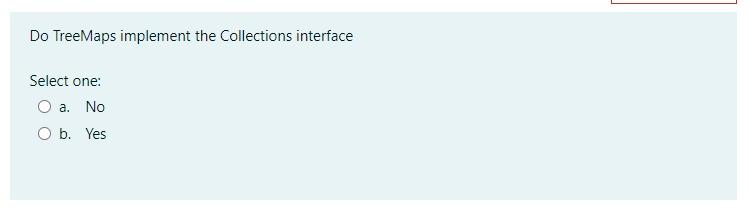 Solved Do TreeMaps implement the Collections interface | Chegg.com