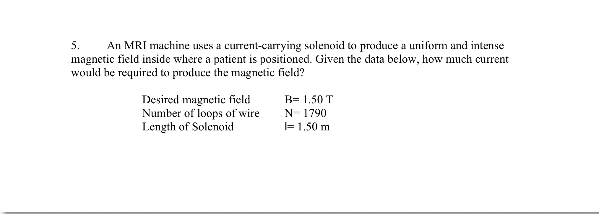 Solved 5. An MRI machine uses a current-carrying solenoid to | Chegg.com