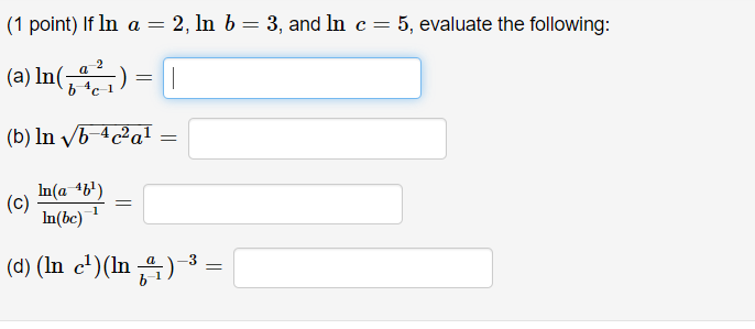 Solved (1 point) If lna=2,lnb=3, and lnc=5, evaluate the | Chegg.com