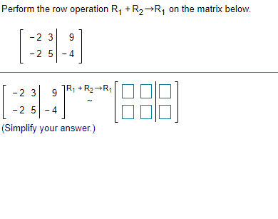 Solved Perform the row operation R1 + R2+Ron the matrix | Chegg.com