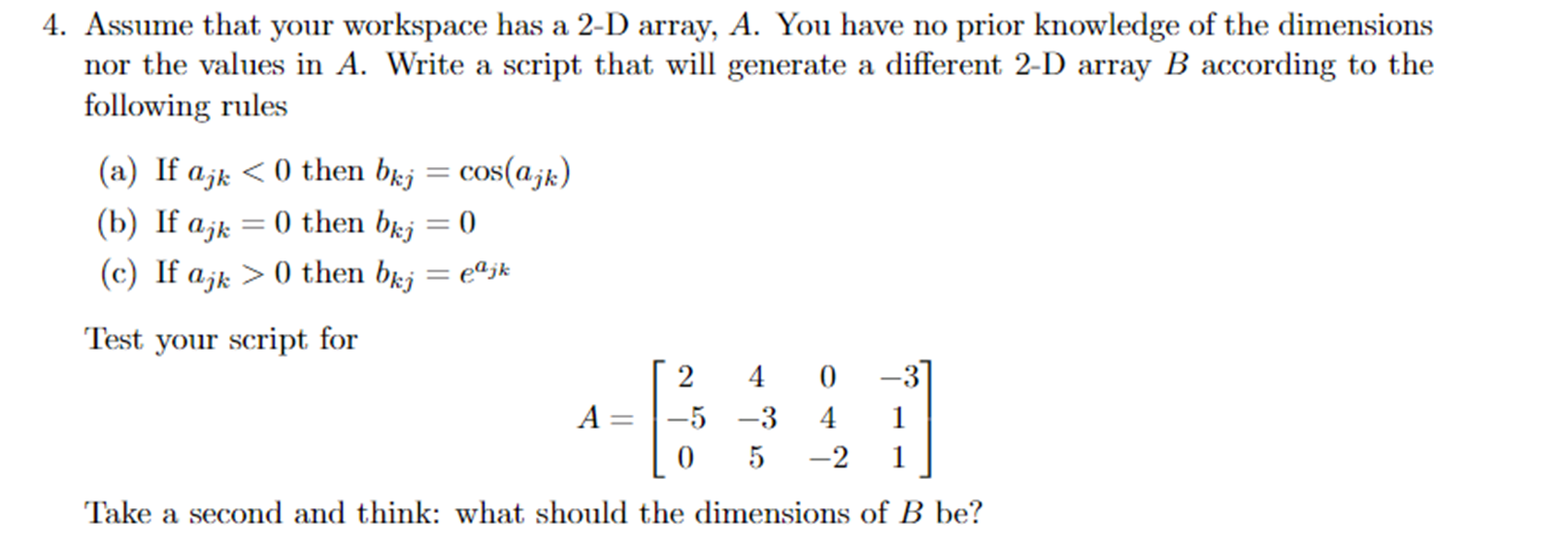 Solved 4. Assume that your workspace has a 2-D array, A. You | Chegg.com