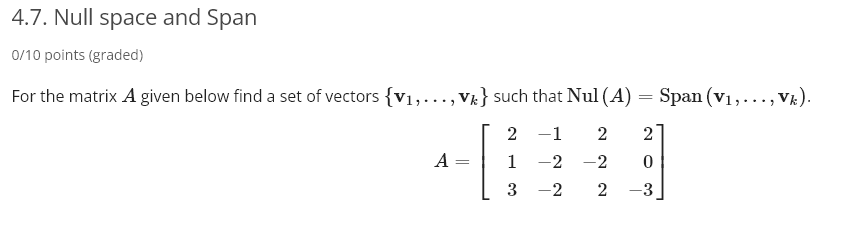 Solved 4.7. Null space and Span 0/10 points (graded) For the | Chegg.com