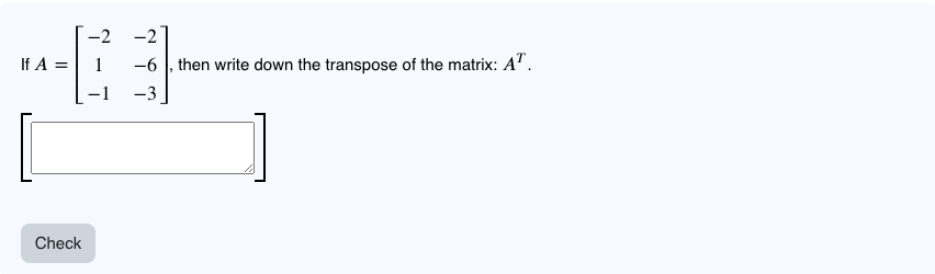 Solved If A=⎣⎡−21−1−2−6−3⎦⎤, then write down the transpose | Chegg.com