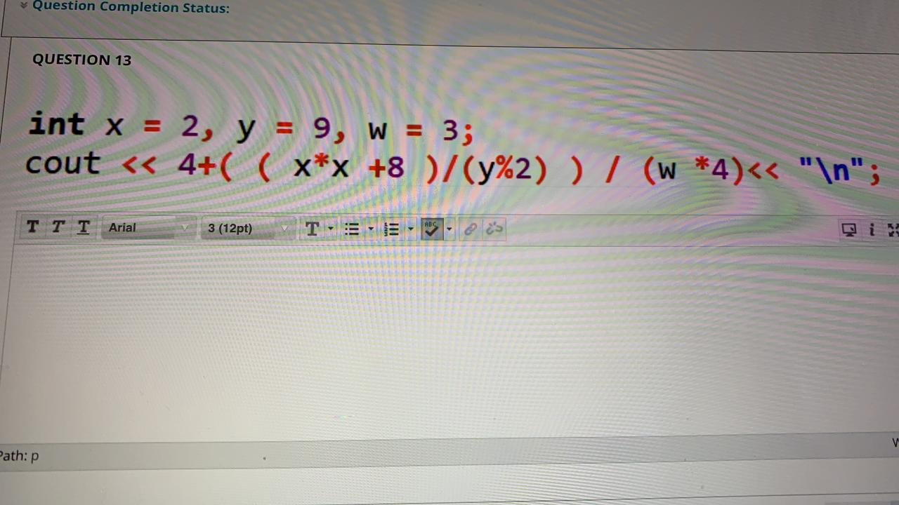 Solved Question Completion Status: QUESTION 13 int x = 2, y | Chegg.com